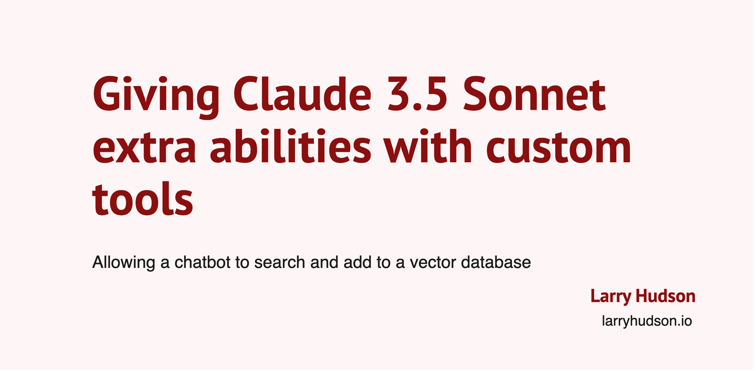 Giving Claude 3.5 Sonnet extra abilities with custom tools - Larry Hudson