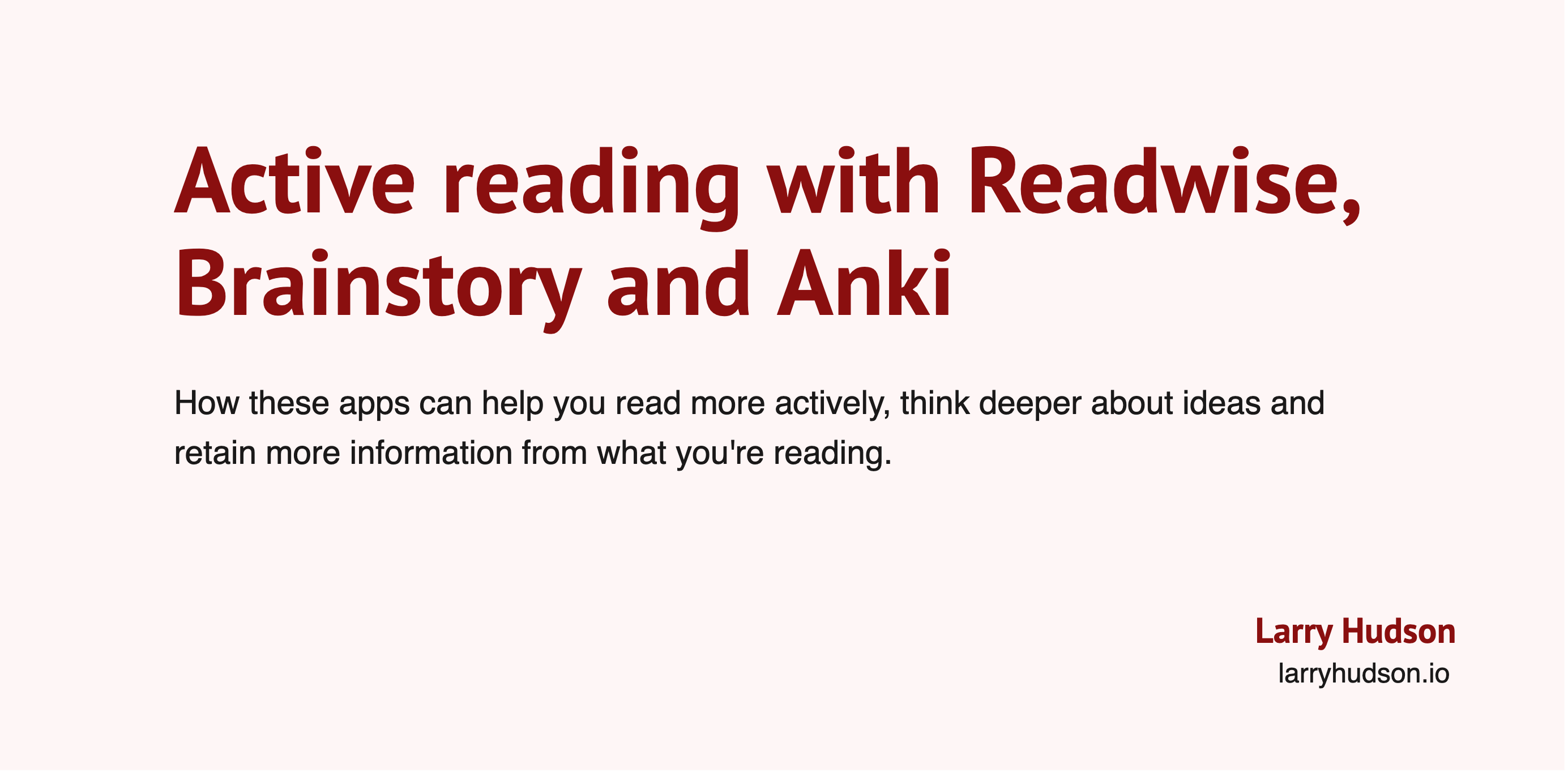 Active reading with Readwise, Brainstory and Anki - Larry Hudson